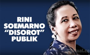 NCID: Menteri Rini Gadaikan Indonesia ke Cina Rp.520 Triliun - Eramuslim